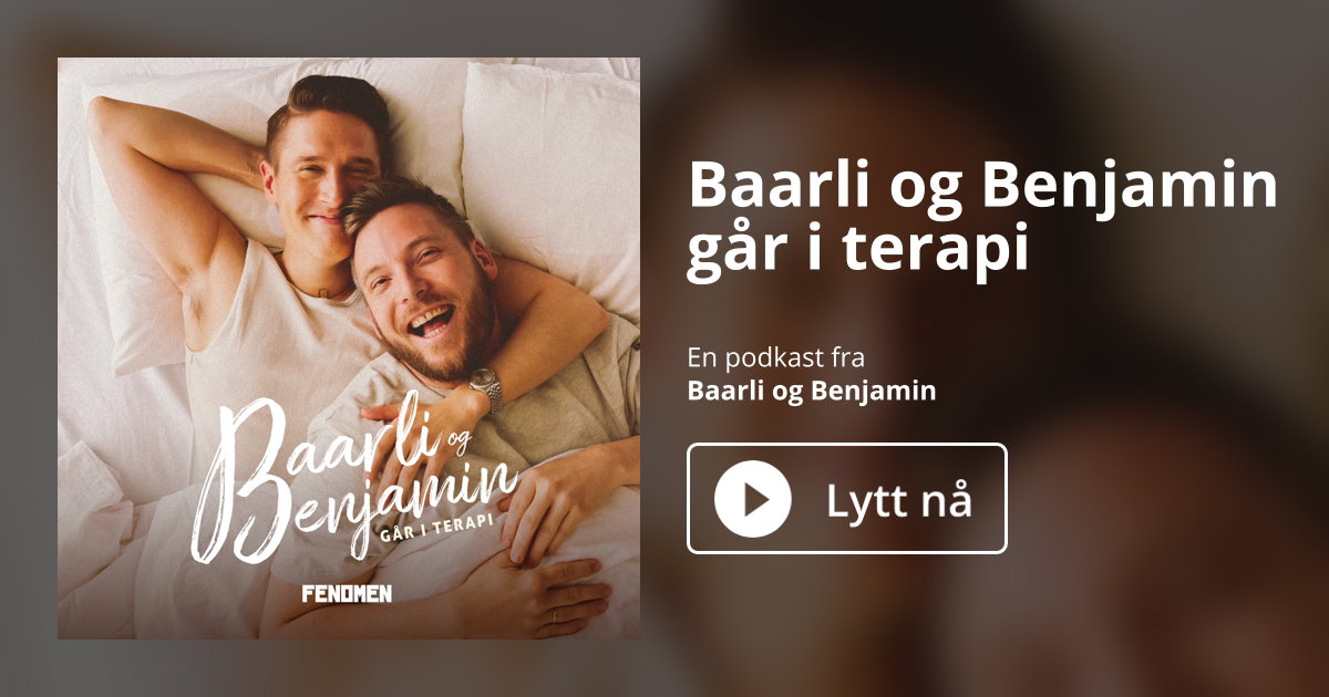 Baarli og Benjamin går i terapi | Podkast | Lyden av Norge