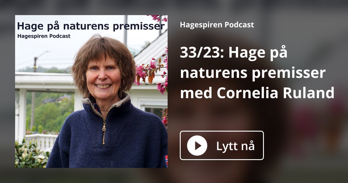 Hagespiren Podcast: 33/23: Hage på naturens premisser med Cornelia ...