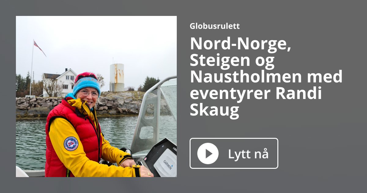 Globusrulett: Nord-Norge, Steigen og Naustholmen med eventyrer Randi ...